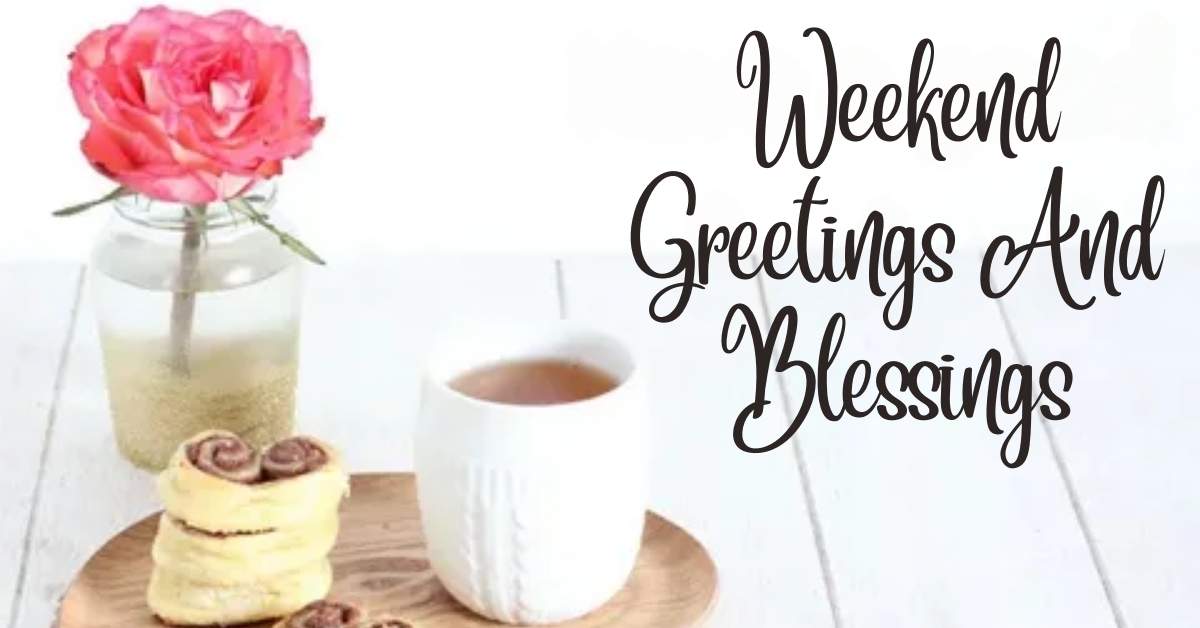 175 Powerful Weekend Blessings And Prayers - Prayers Unit