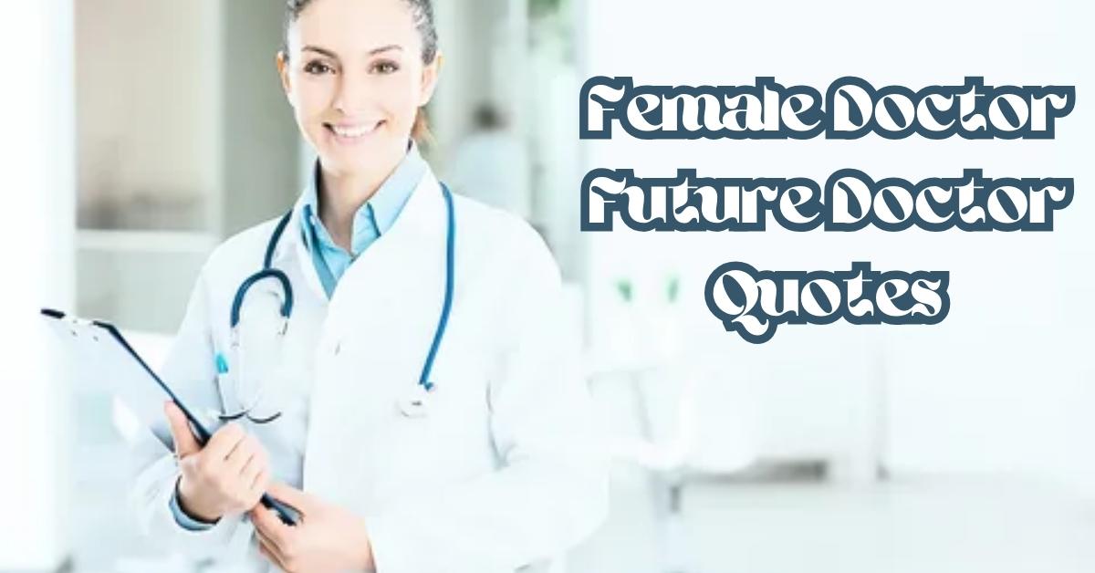 70 I Am Proud To Be A Doctor Quotes For [Medical Students] - Prayers Unit