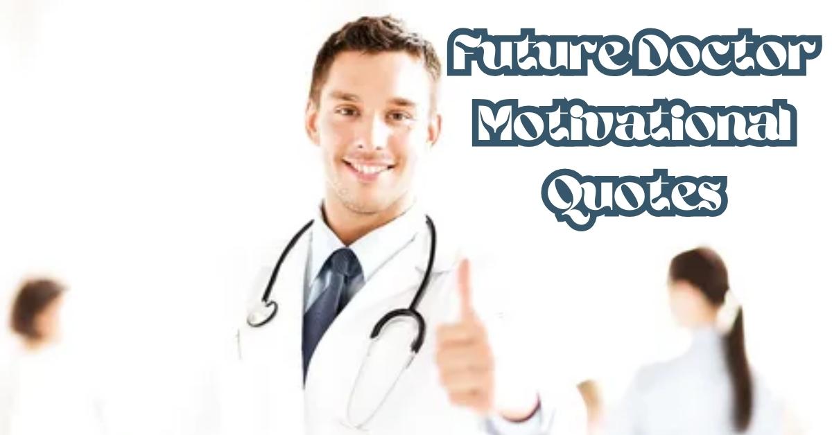 70 I Am Proud To Be A Doctor Quotes For [Medical Students] - Prayers Unit