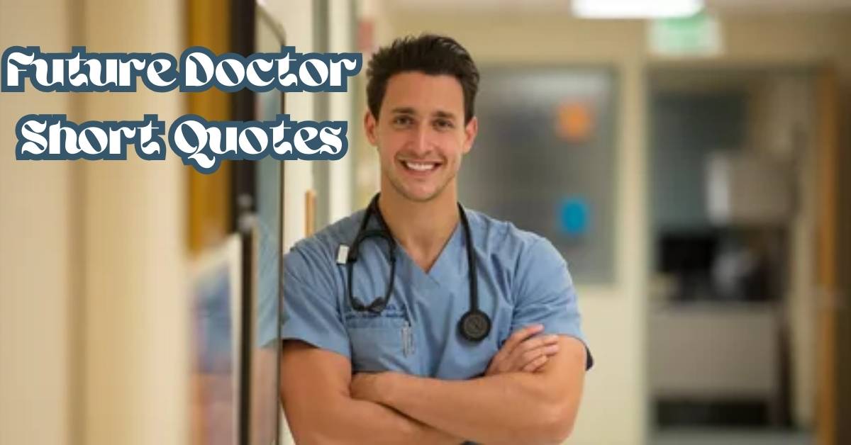 70 I Am Proud To Be A Doctor Quotes For [Medical Students] - Prayers Unit