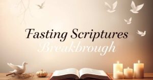 65 Powerful Fasting Scriptures For Breakthrough
